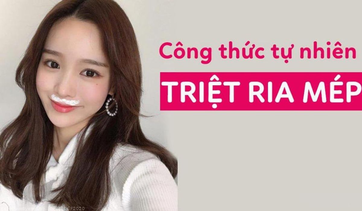 Gợi ý 10 cách tẩy sạch ria mép thân thiện với làn da cho nữ tại nhà