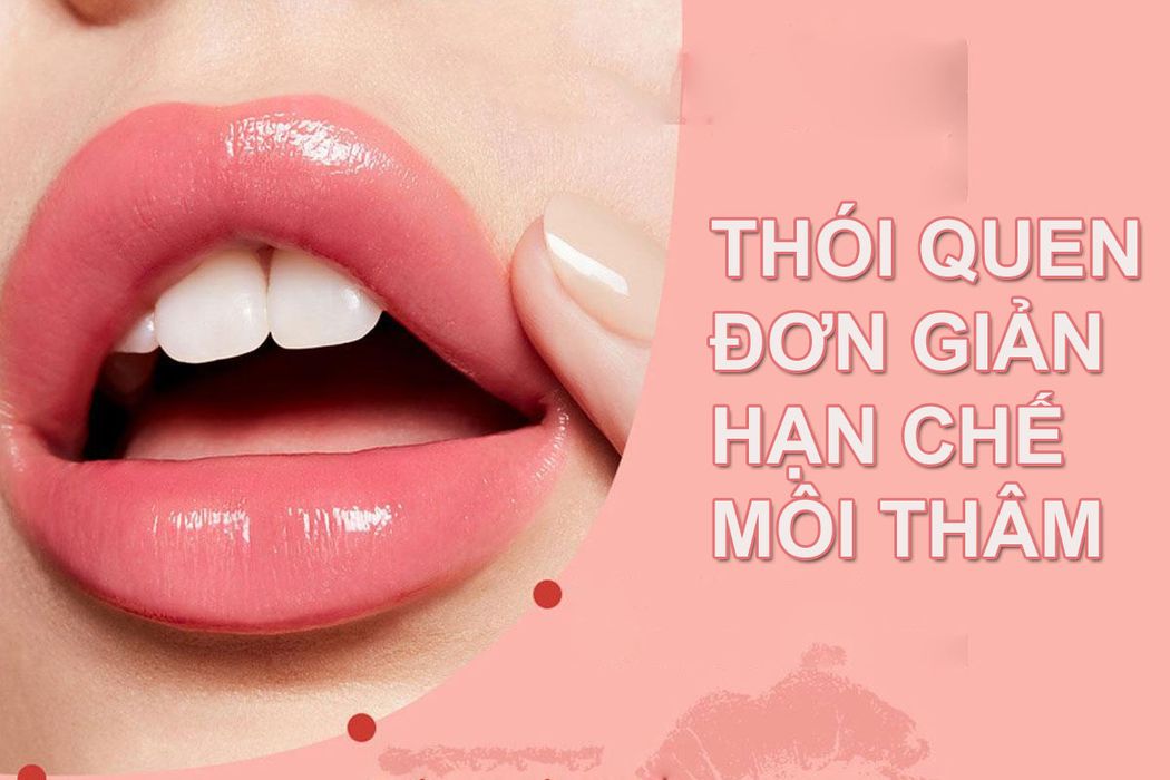 Thói quen đơn giản để hạn chế tình trạng môi thâm hiệu quả