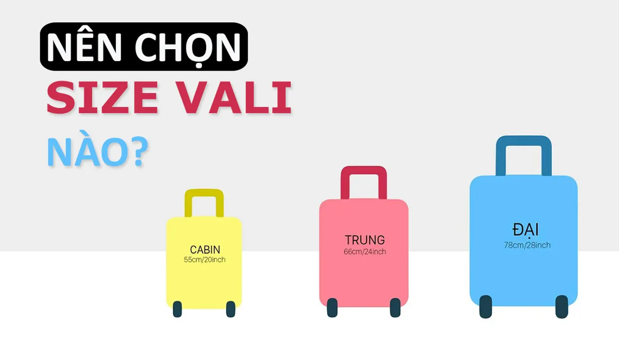 Vali size 20, 24, 28: Nên mua vali size bao nhiêu?