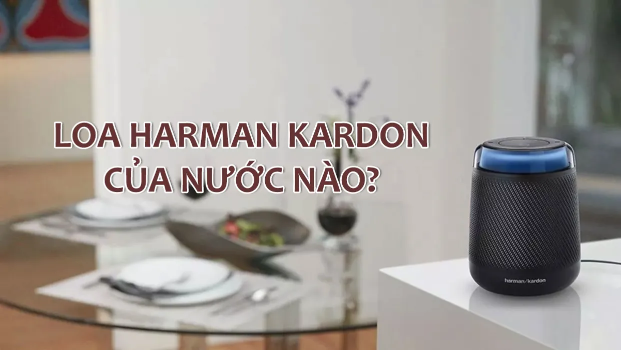 Loa Harman Kardon Của Nước Nào? Top Sản Phẩm Đáng Tiền Nên Mua