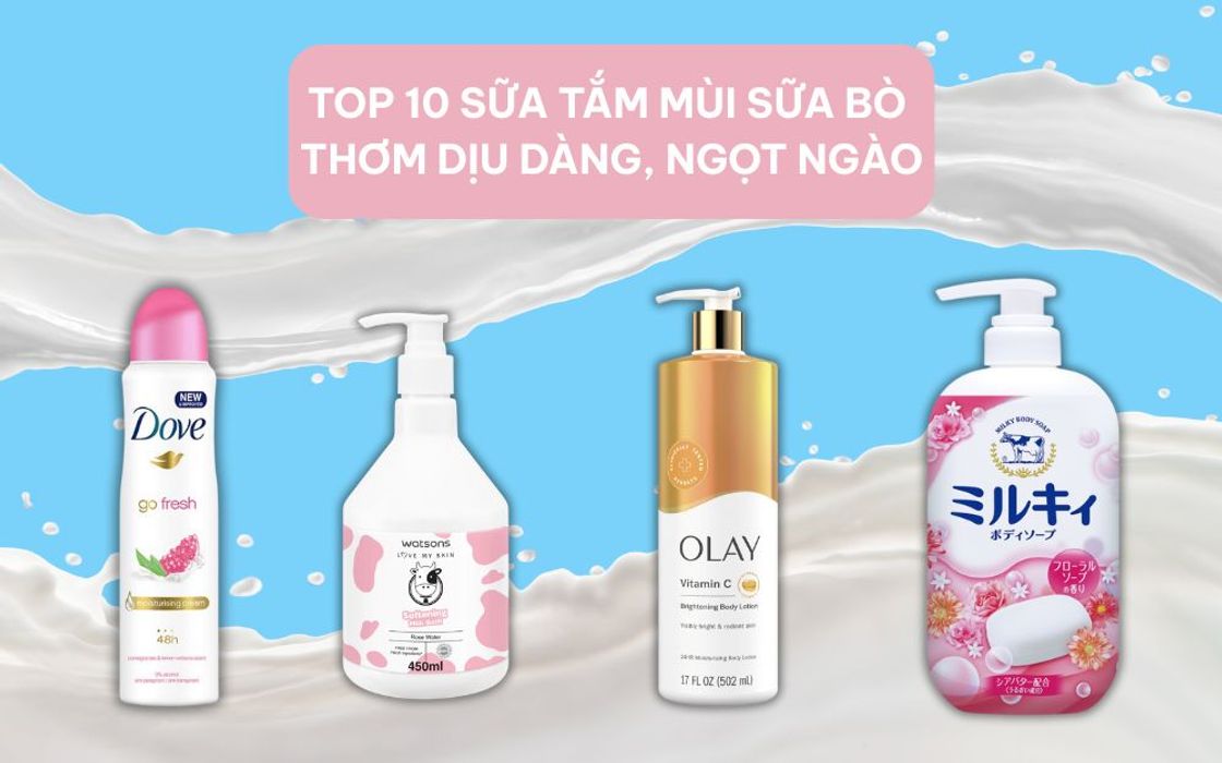 Top 10 Sữa Tắm Mùi Sữa Bò Thơm Dịu Dàng, Ngọt Ngào