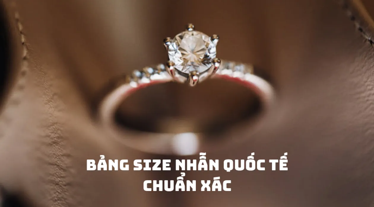 Bảng Size Nhẫn Quốc Tế Mới Cập Nhật, Chính Xác Và Đầy Đủ
