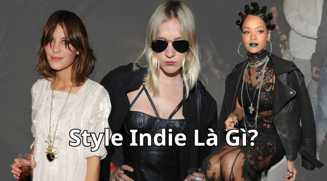 Style Indie là gì? Gợi ý cách phối đồ chuẩn xu hướng Indie Styles