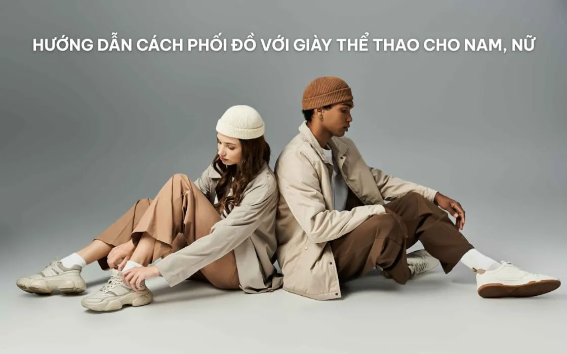 Hướng Dẫn Cách Phối Đồ Với Giày Thể Thao Chi Tiết Cho Nam, Nữ