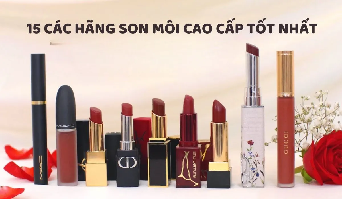 Top 15 các hãng son môi cao cấp tốt nhất được yêu thích nhất